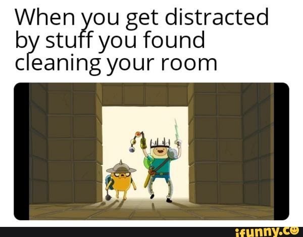 When you get distracted by stuff you found cleaning your room - iFunny