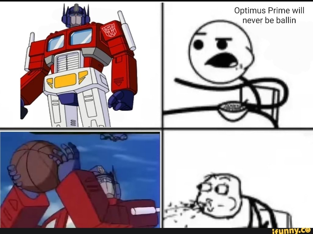 Optimus Prime will never be ballin - iFunny