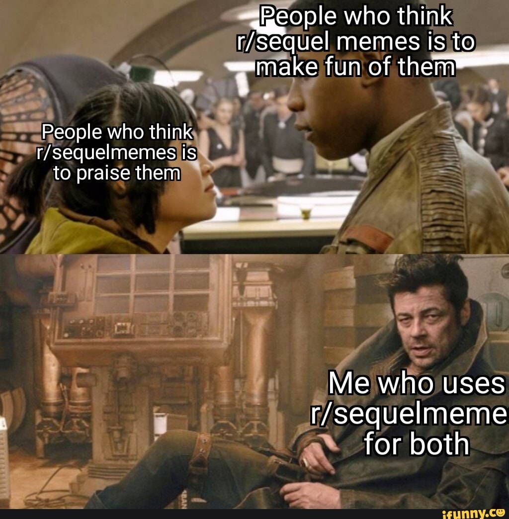 People who think memes is to make fun of them People who think is to ...