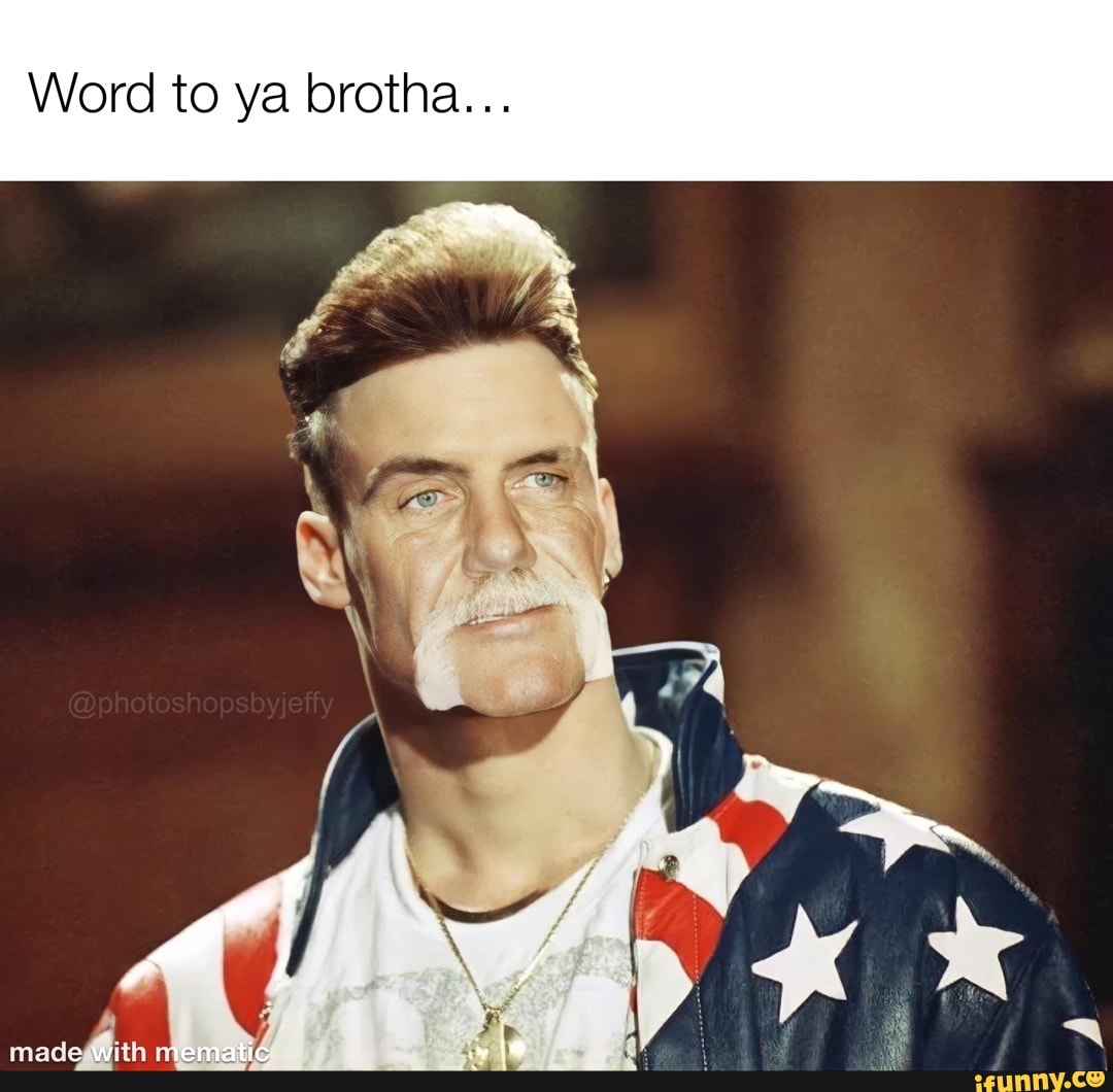 Word to ya brotha... - iFunny Brazil