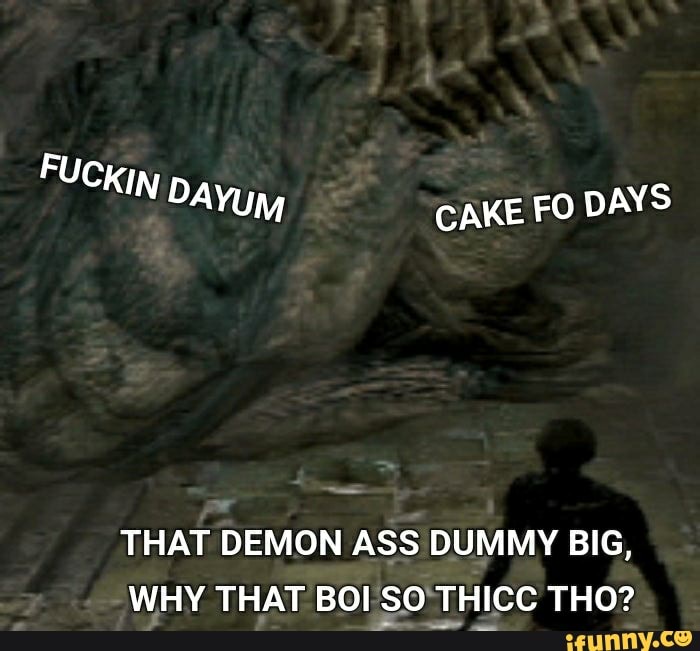 THAT DEMON ASS DUMMY BIG, WHY THAT, BOI SO THICC THO? - iFunny