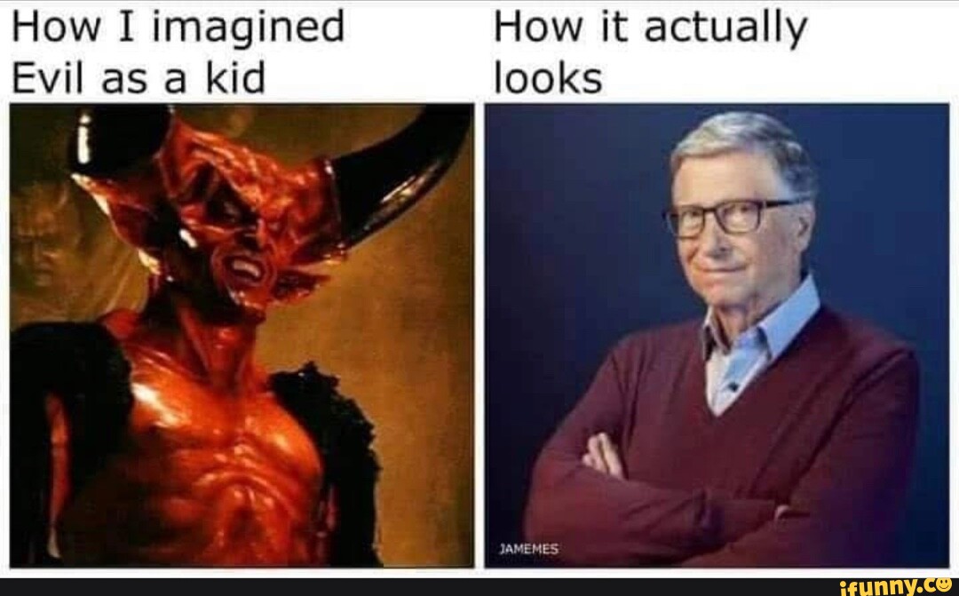 How I imagined How it actually Evil as a kid looks - iFunny