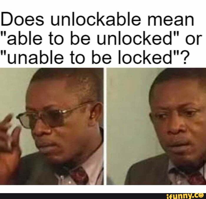 Hmm... - Does unlockable mean "able to be unlocked" or "unable to be ...