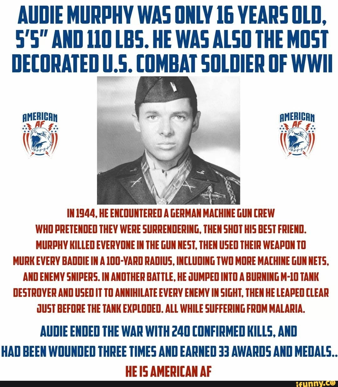 AUDIE MURPHY WAS ONLY 16 YEARS OLD, 55" AND 110 LBS. HE WAS ALSO THE ...