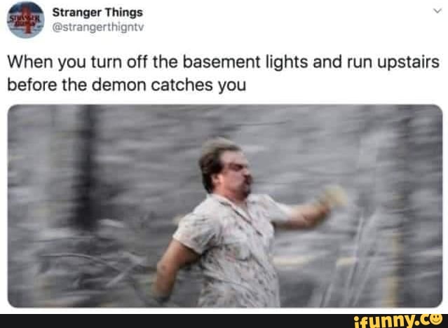 Stranger Things @strangerthigntv When you turn off the basement lights ...