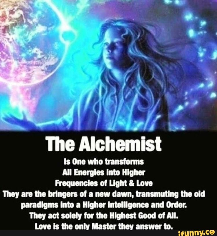 J / The Alchemist Is One who transforms All Energies into Higher ...