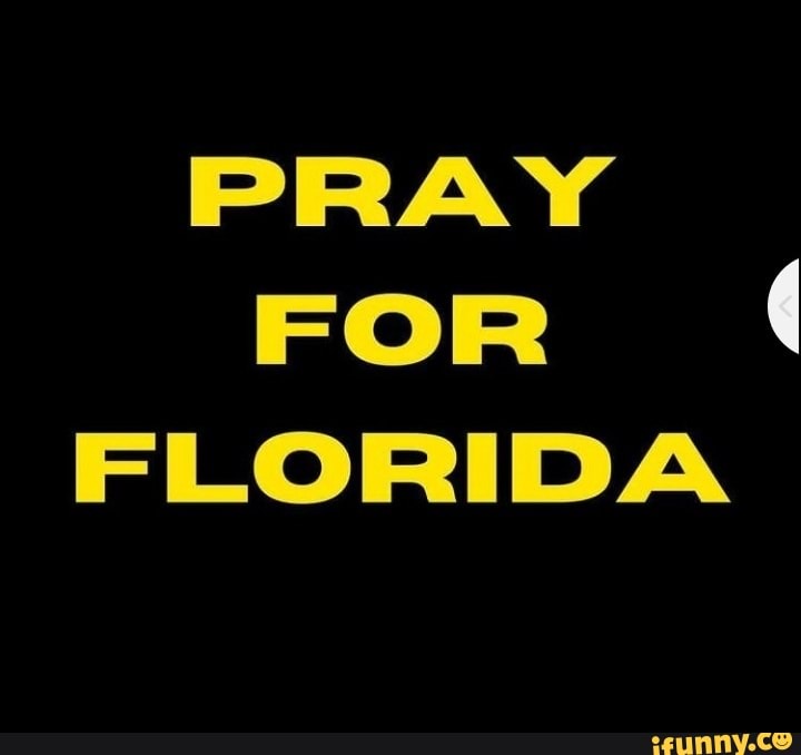 PRAY FOR FLORIDA - iFunny