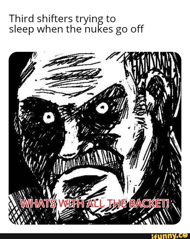Thirdshift memes. Best Collection of funny Thirdshift pictures on iFunny