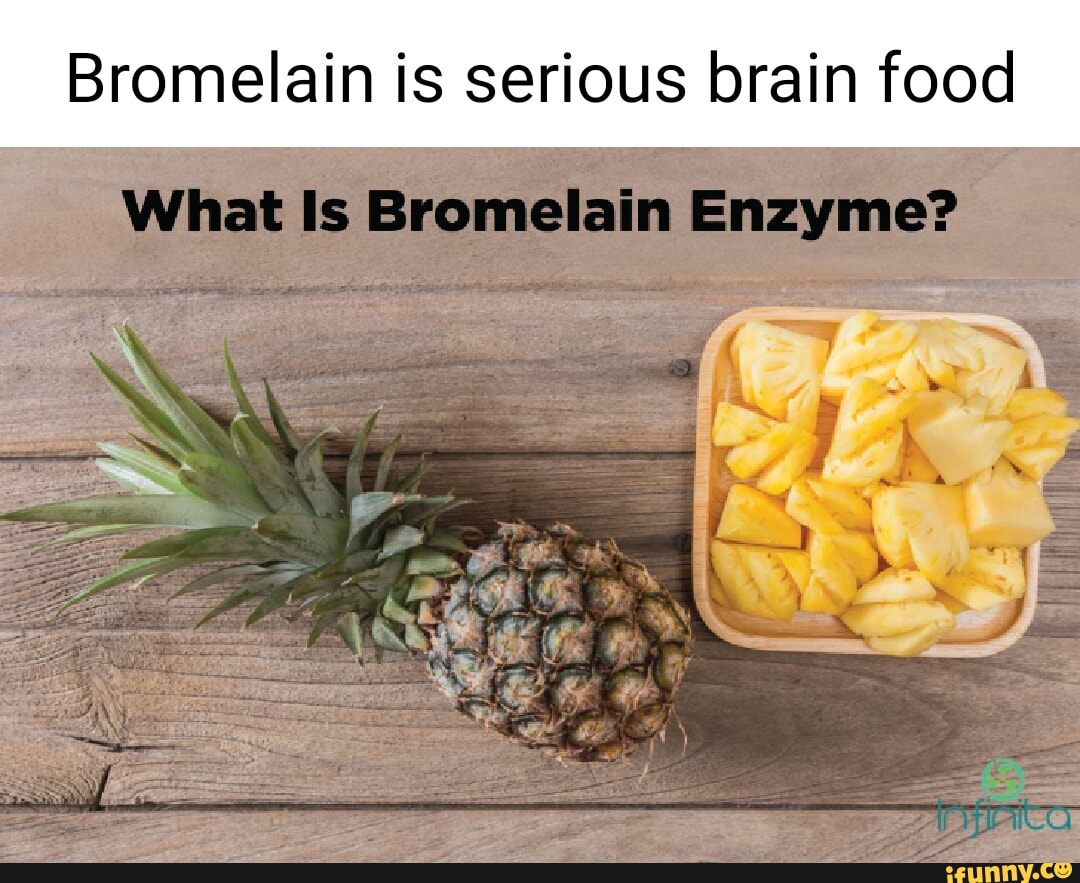 Bromelain memes. Best Collection of funny Bromelain pictures on iFunny
