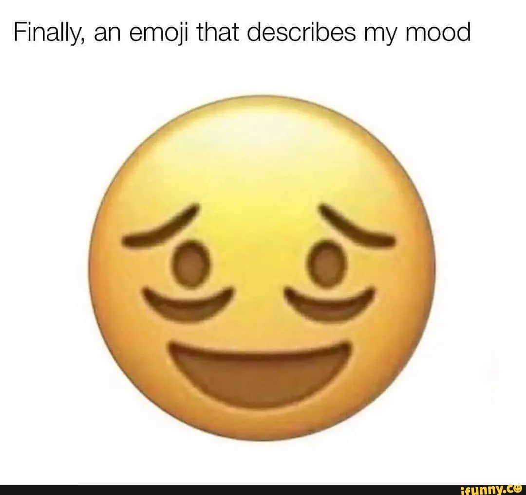 Finally, an emoji that describes my mood - iFunny