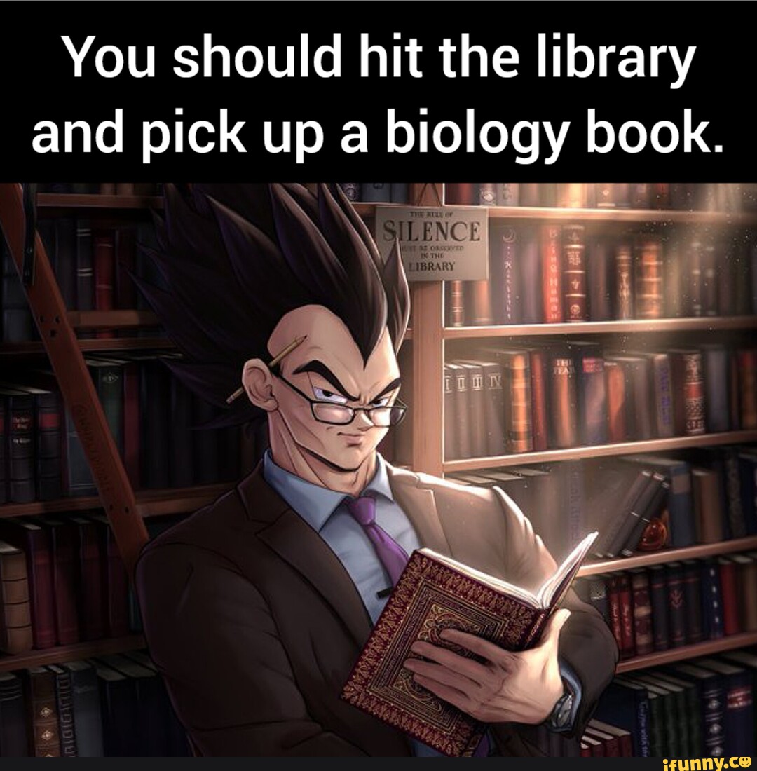 You should hit the library and pick up a biology book. - iFunny
