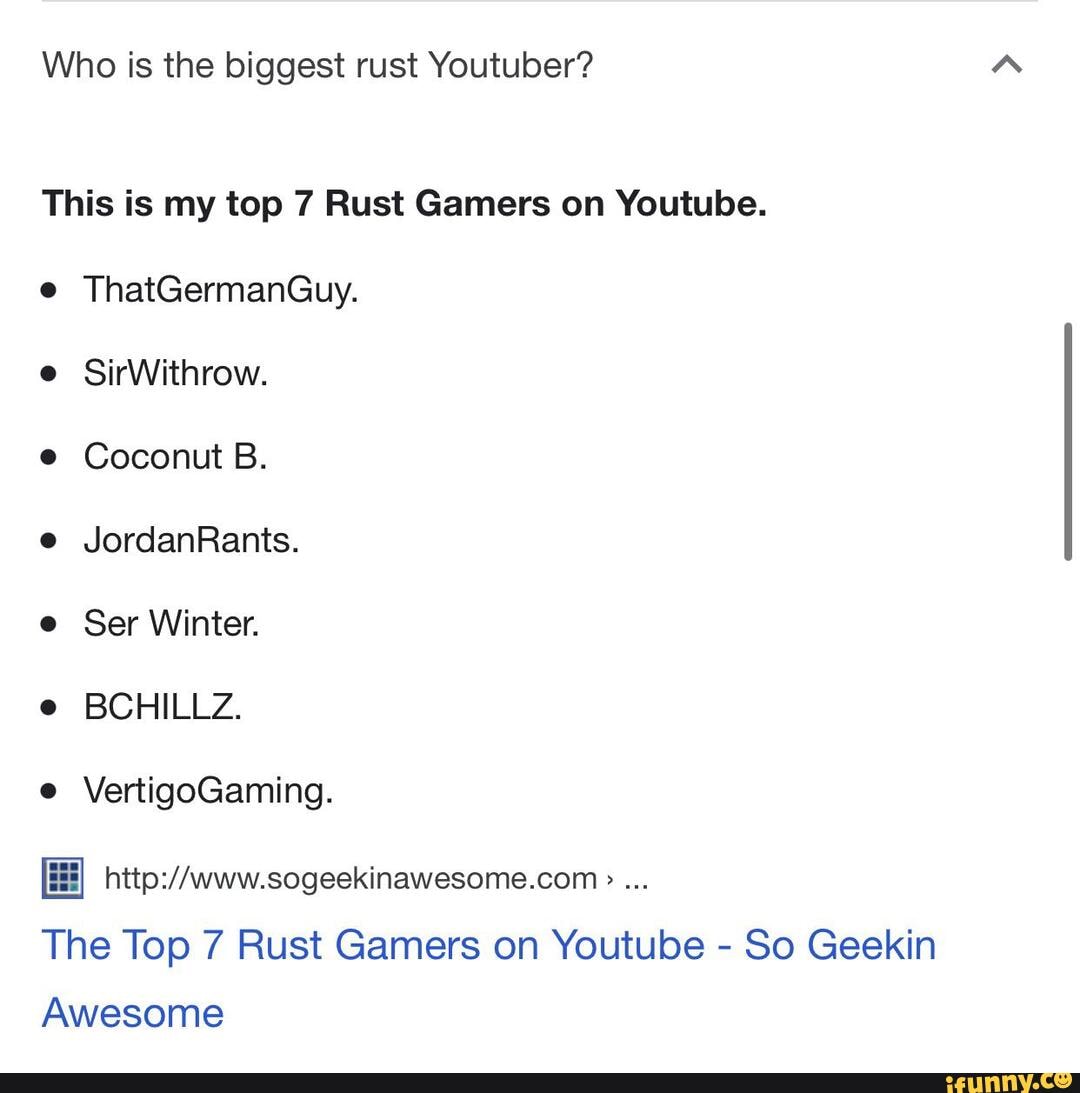 Who is the biggest rust Youtuber? This is my top 7 Rust Gamers on ...