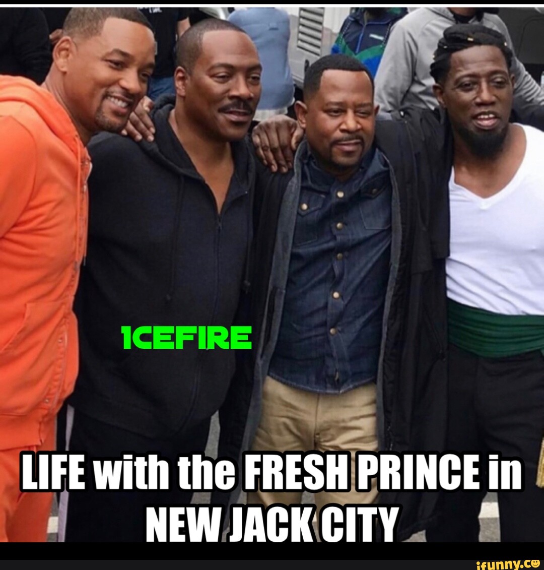 LIFE with the FRESH PRINCE in NEW JACK CITY - iFunny