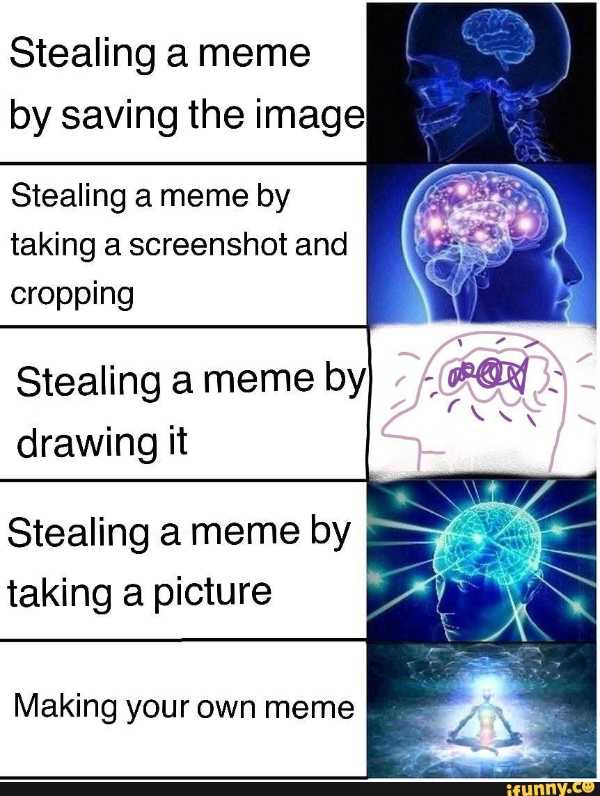 Stealing ameme by saving the image Stealing a meme by taking a ...