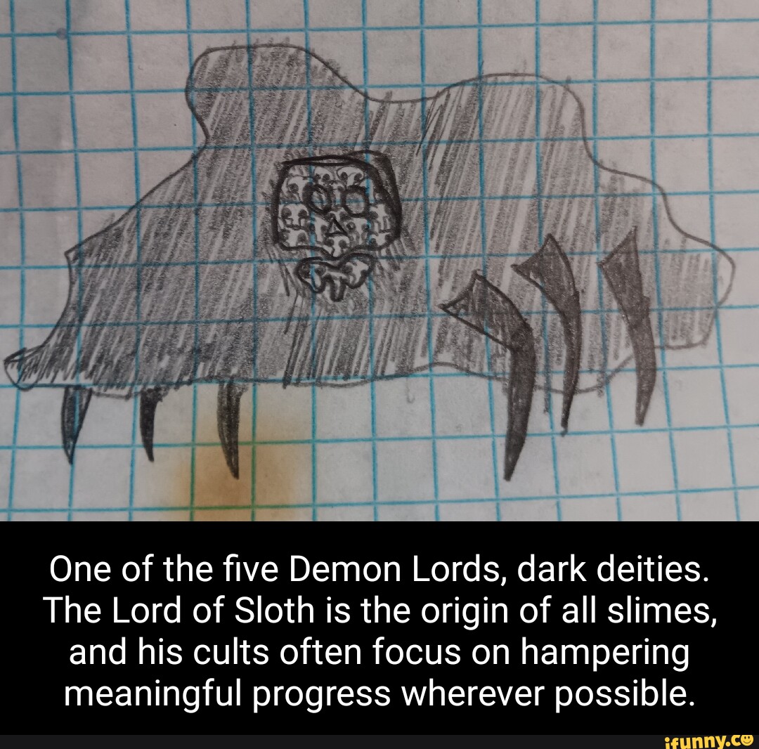 I One of the five Demon Lords, dark deities. The Lord of Sloth is the ...