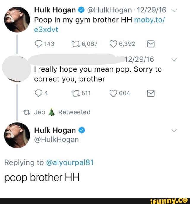 Hulk Hogan @ @HulkHogan Poop in my gym brother HH moby.to/ e3xdvt I 143 ...