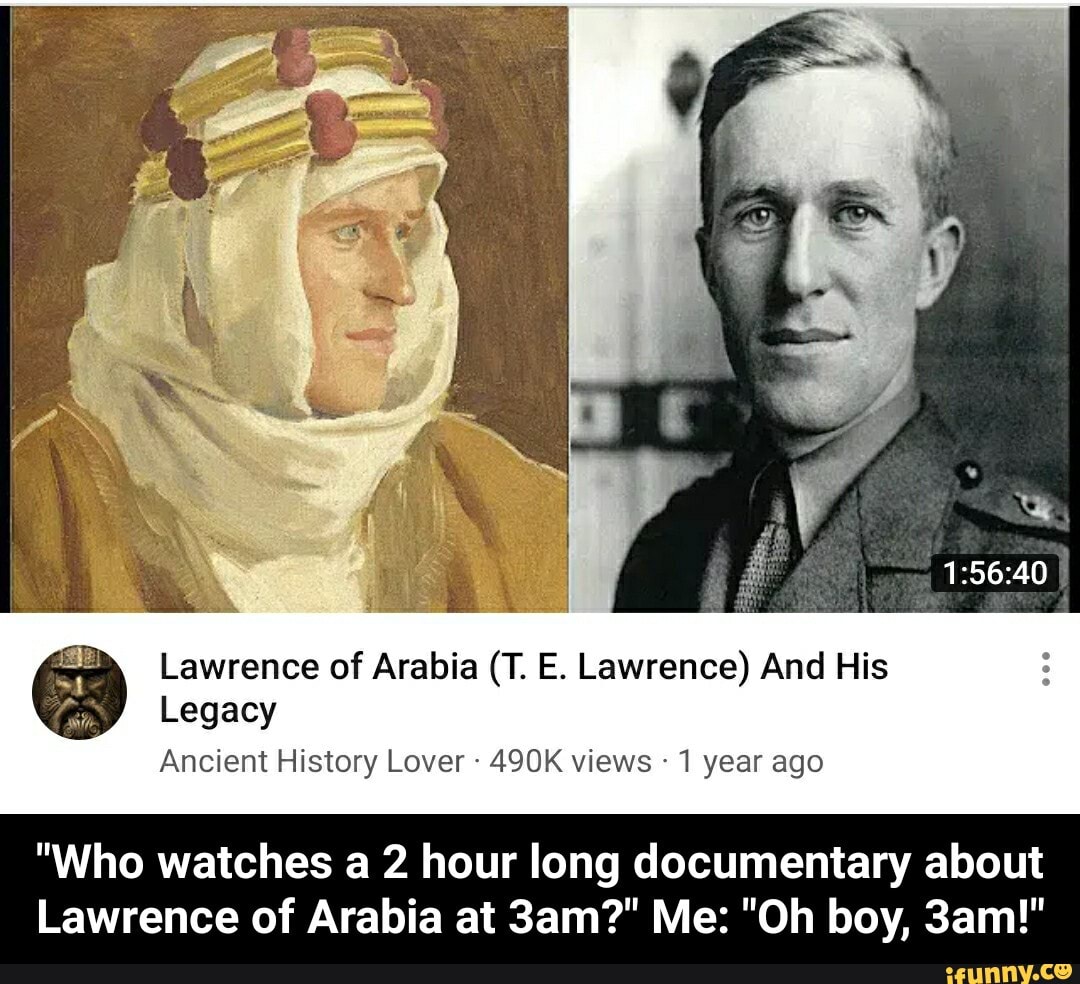 Lawrence of Arabia (T. E. Lawrence) And His Legacy Ancient History ...