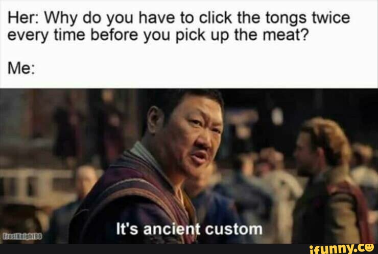 Her: Why do you have to click the tongs twice every time before you ...