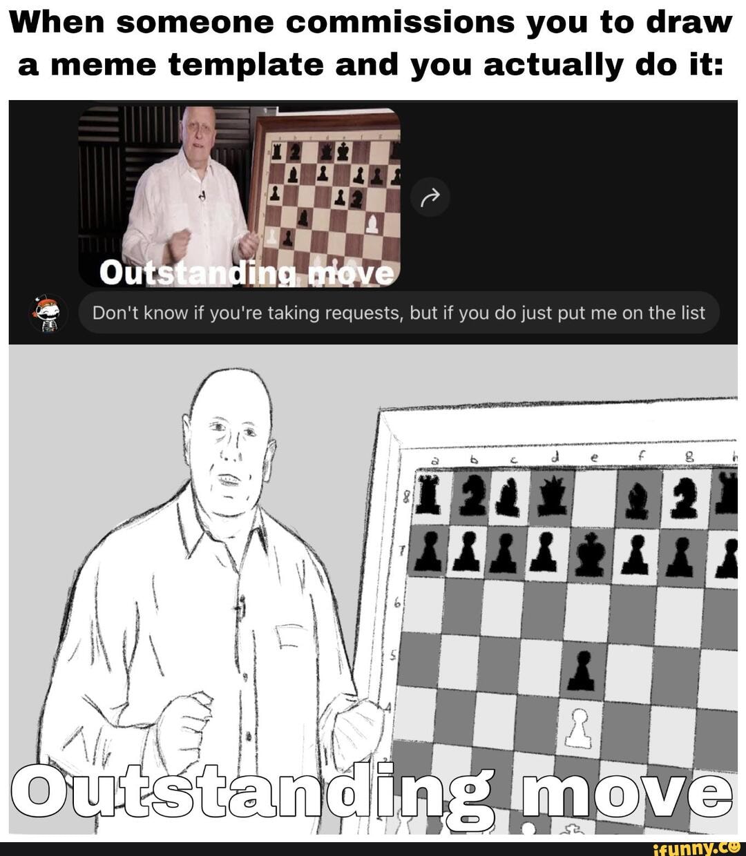 When someone commissions you to draw a meme template and you actually ...