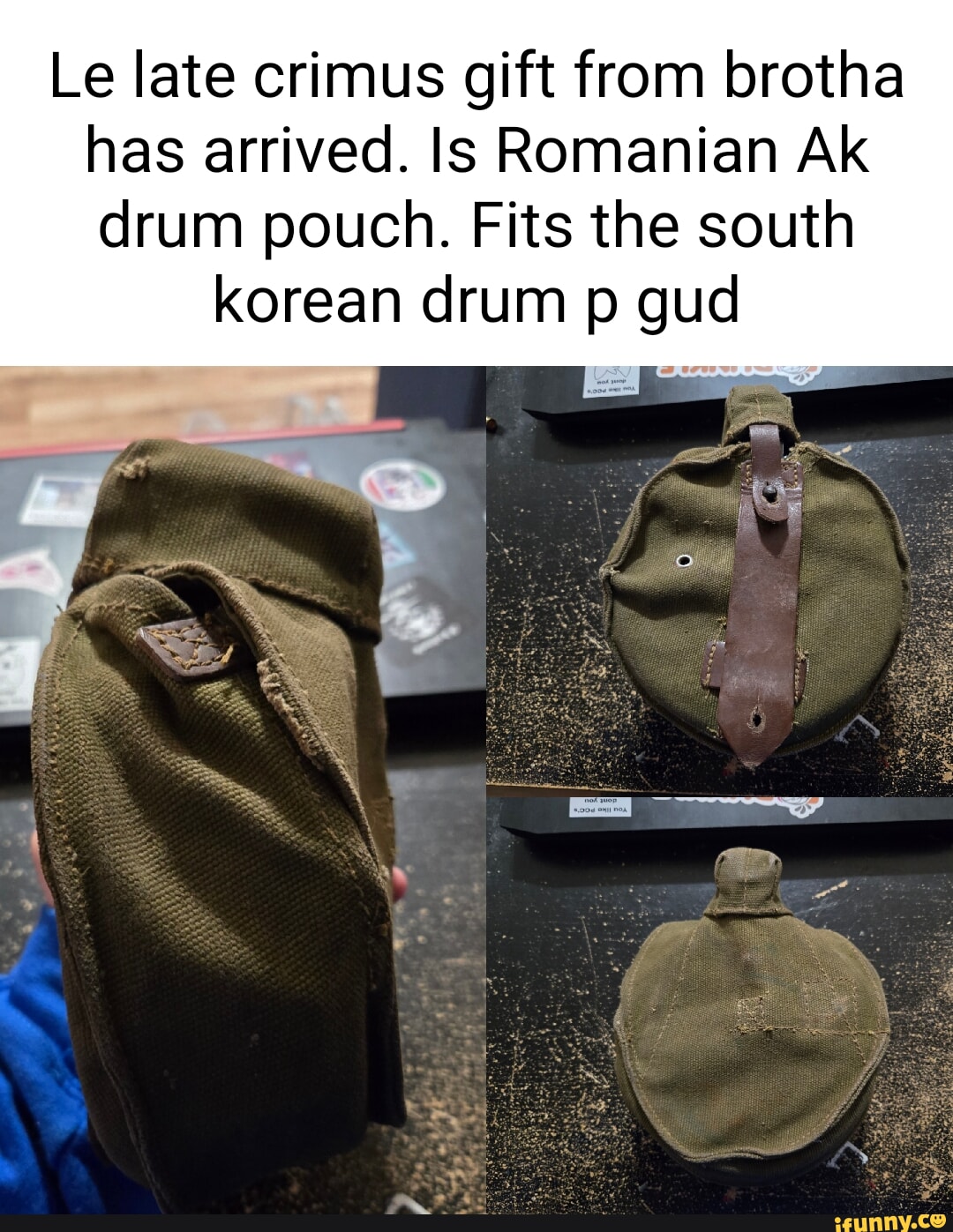 Le late crimus gift from brotha has arrived. ls Romanian Ak drum pouch ...