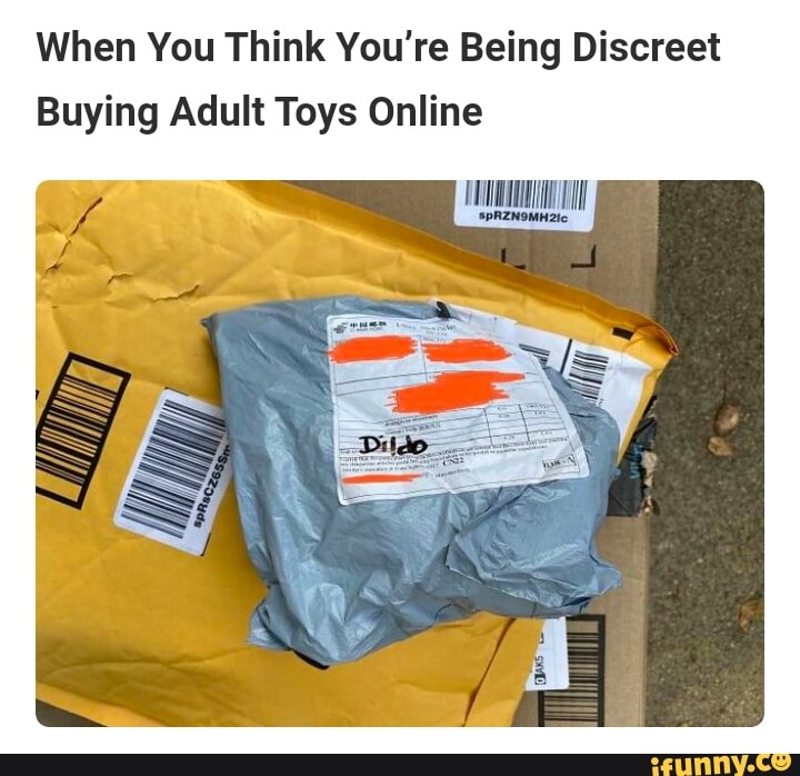 When You Think You're Being Discreet Buying Adult Toys Online - iFunny