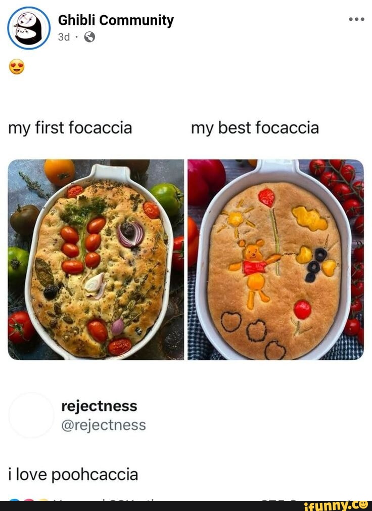 Ghibli Community my first focaccia my best focaccia i love poohcaccia ...