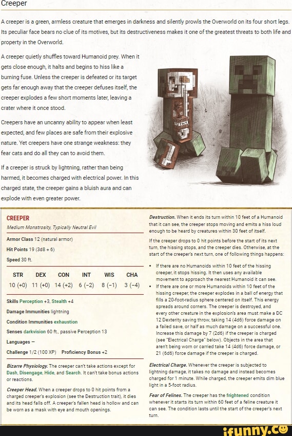 Creeper A creeper 's green, armless cresture that emerges in darkness ...