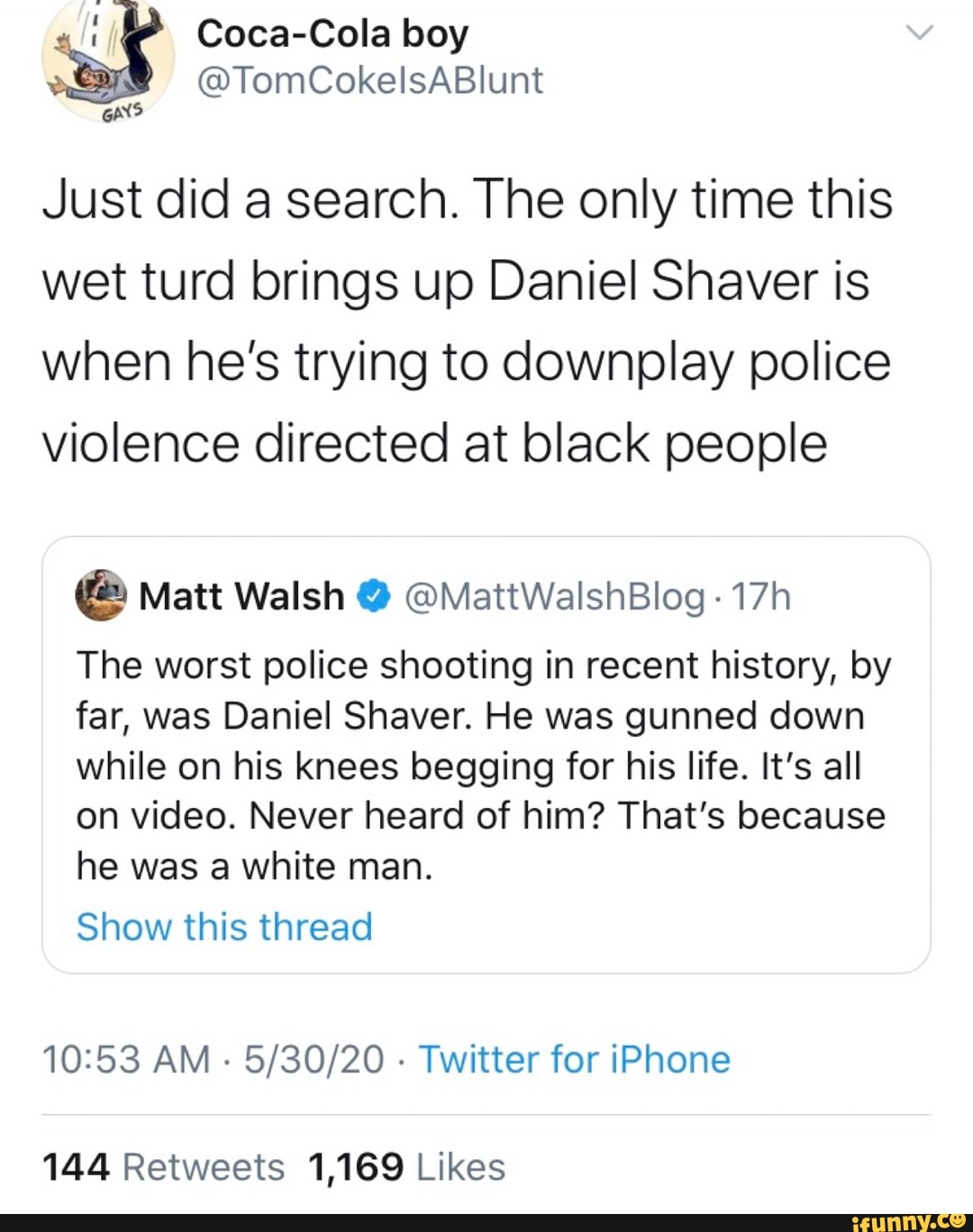 Just did a search. The only time this wet turd brings up Daniel Shaver ...