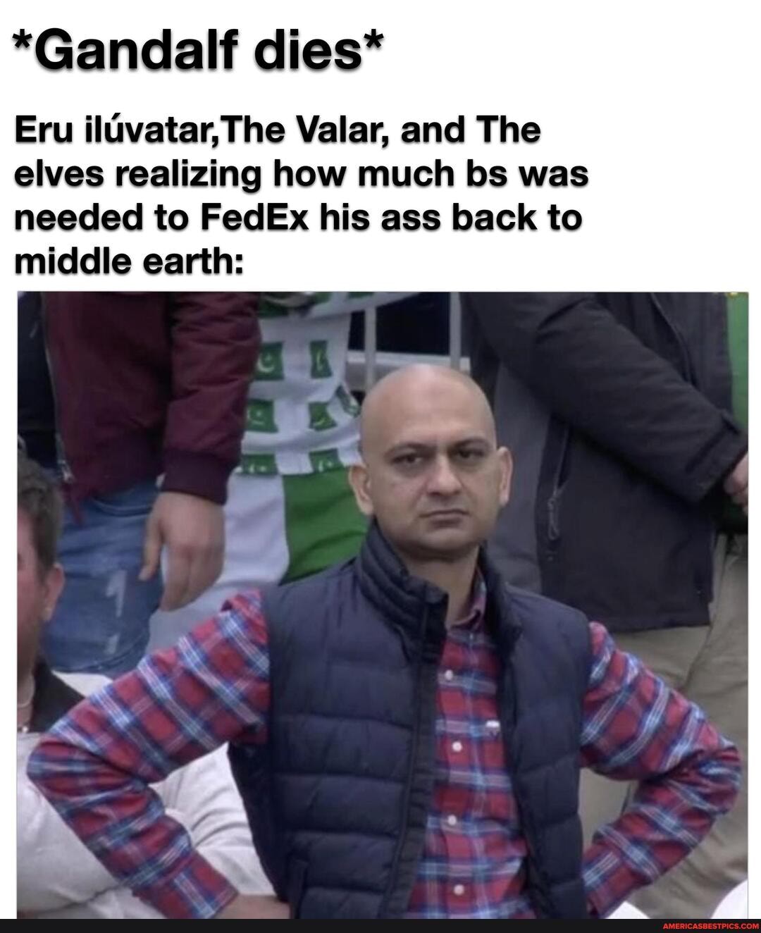 *Gandalf dies* Eru iluvatar, The Valar, and The elves realizing how ...