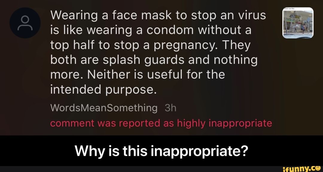 Wearing a face mask to stop an virus is like wearing a condom without a ...