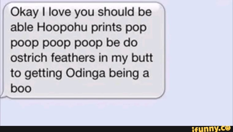 Okay I love you should be able Hoopohu prints pop poop poop poop be do ...