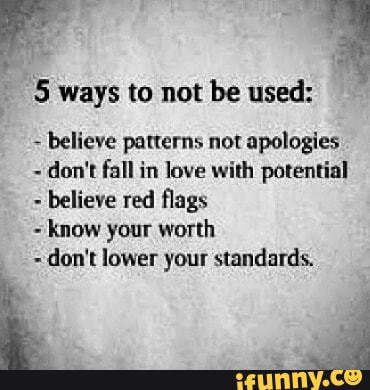 5 ways to not be used: ~ believe patterns not apologies - don't fall in ...