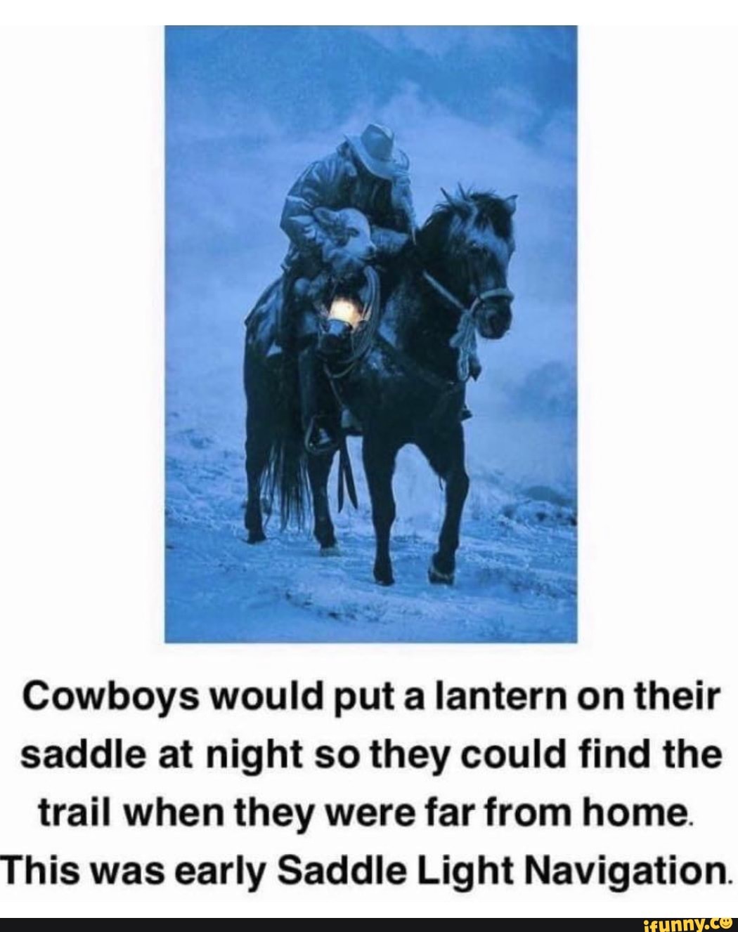 Cowboys would put a lantern on their saddle at night so they could find ...