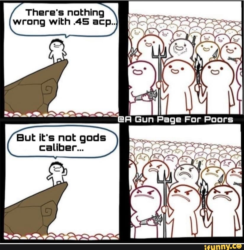 There's nothing wrong with .45 acp.. Gun Page For Poors But it's not ...