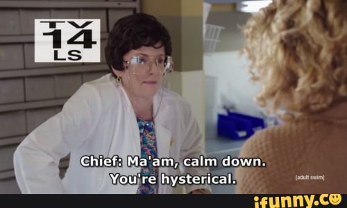 My kind of hospital - Chief: Ma'am, calm down. - iFunny