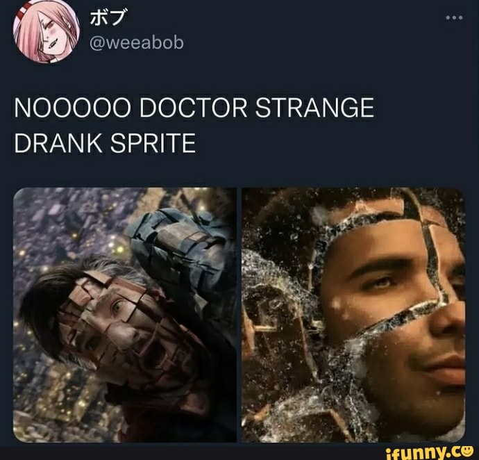 KT @weeabob NOOOOO DOCTOR STRANGE DRANK SPRITE - iFunny