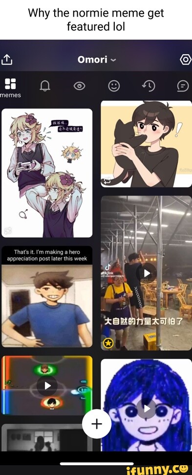 Why the normie meme get featured lol Omori - iFunny
