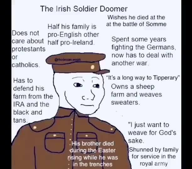 The Irish Soldier Doomer Wishes he died at the Half his family is at ...