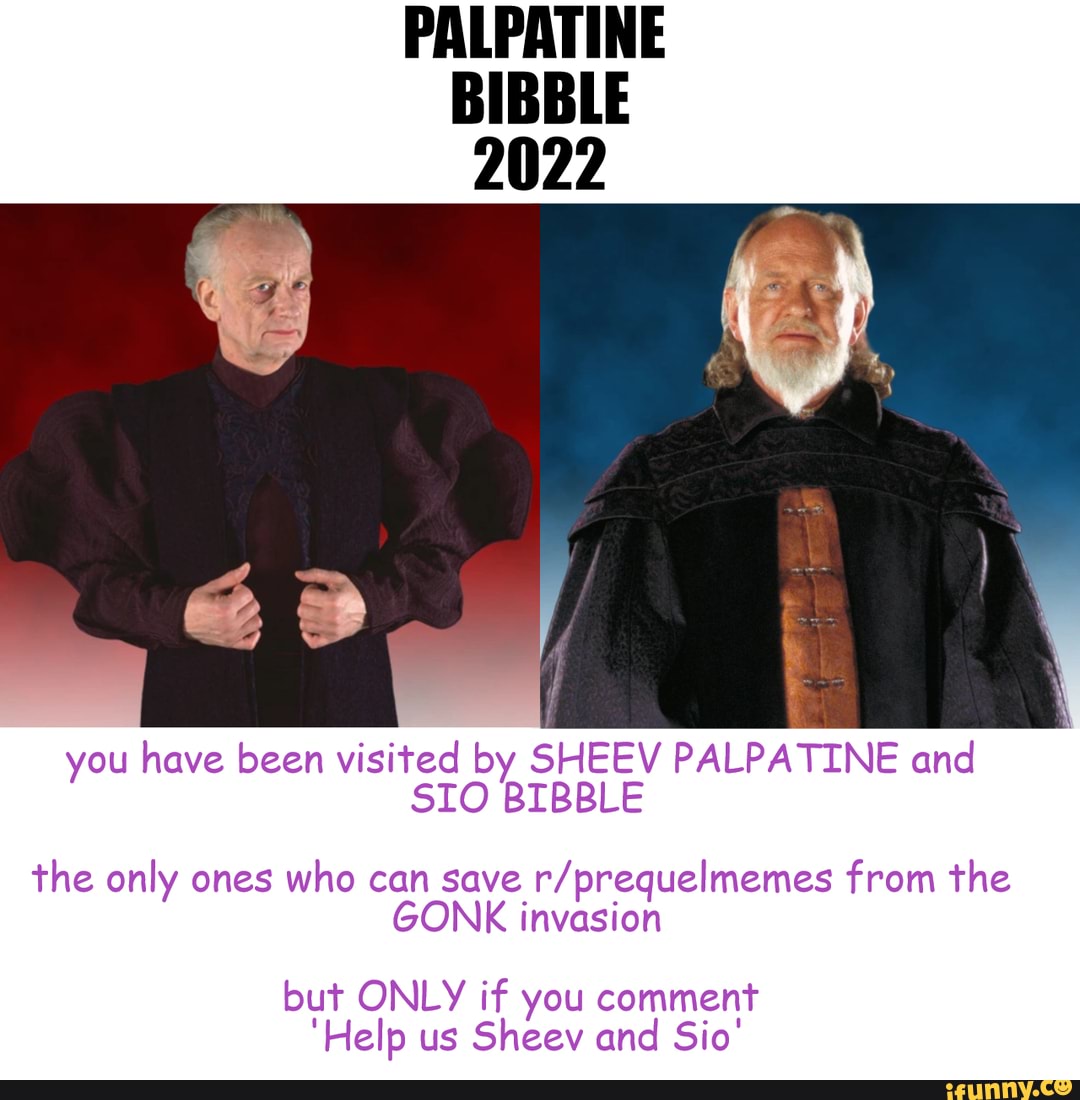 PALPATINE BIBBLE 2022 you have been visited by SHEEV PALPATINE and SIO ...