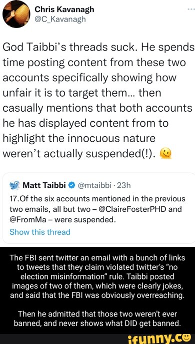 Chris Kavanagh God Taibbi's threads suck. He spends time posting ...