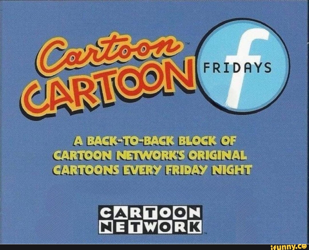 A BACK-TO-BACK BLOCK OF CARTOON NETWORK'S ORIGINAL CARTOONS EVERY ...
