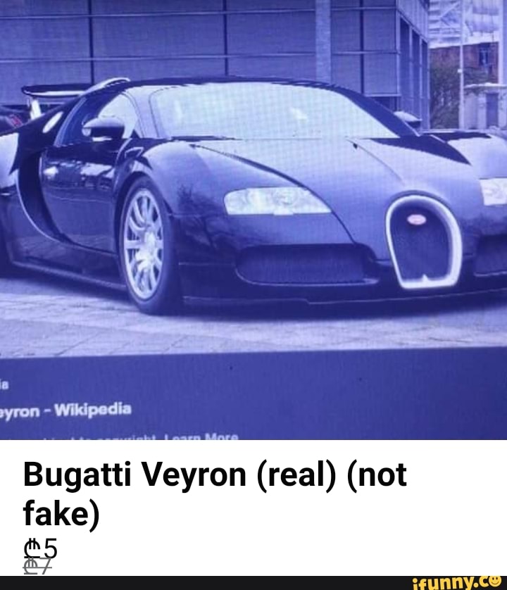 Bugatti Veyron (real) (not fake) - iFunny