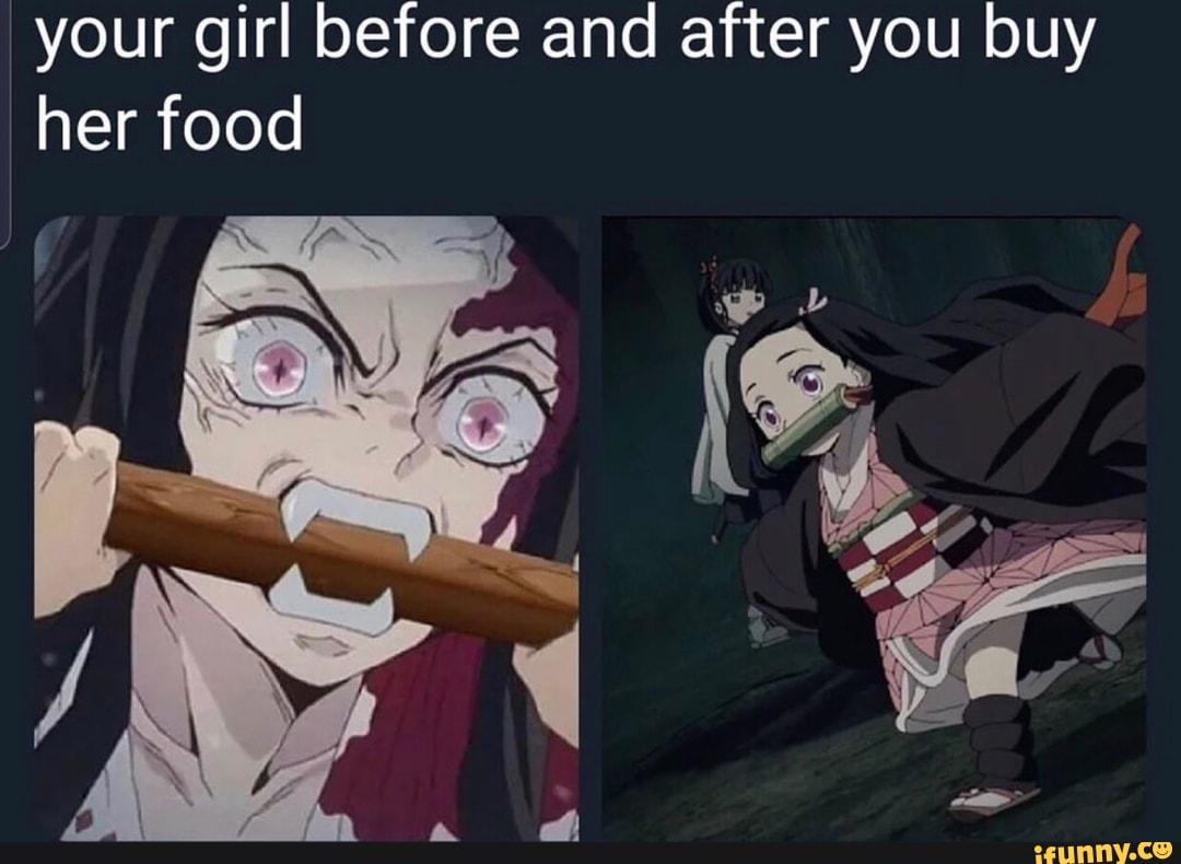 Your Girl Before And After You Buy Her Food Ifunny