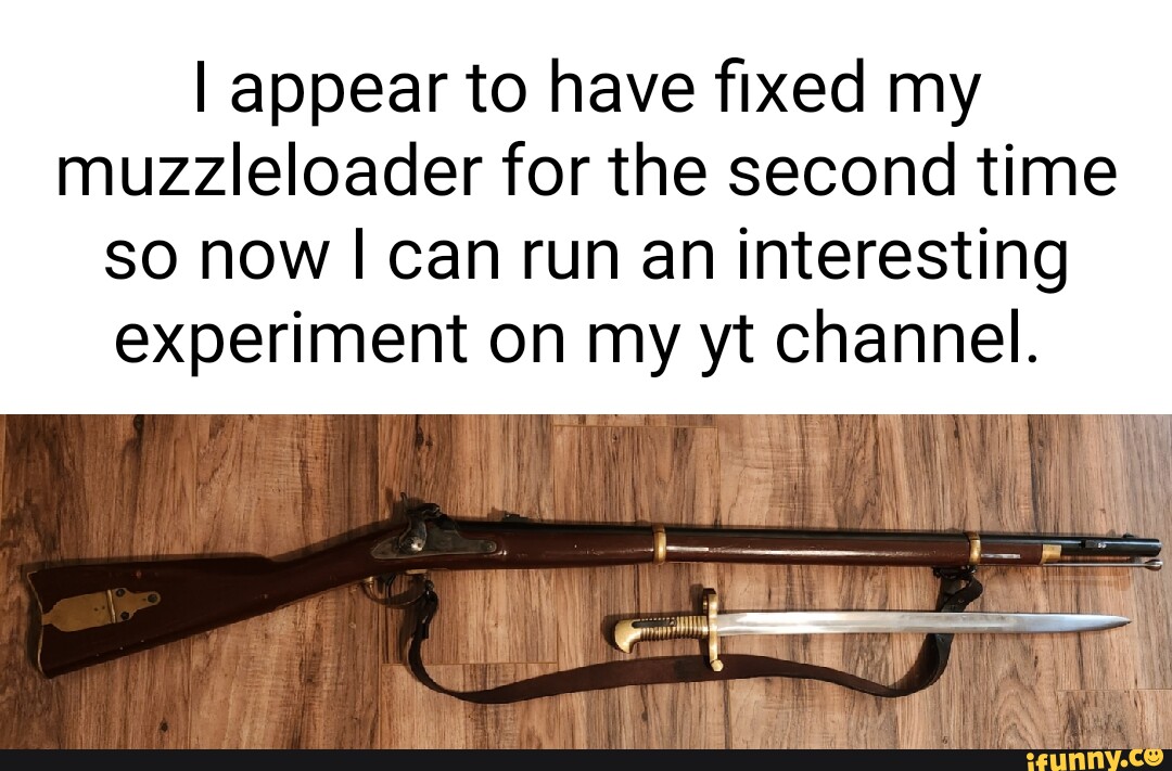 Muzzleloader memes. Best Collection of funny Muzzleloader pictures on ...