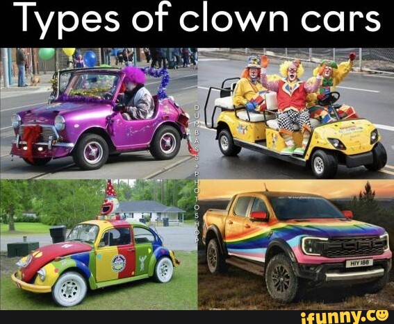 Types of clown cars - iFunny