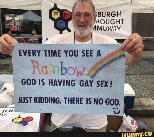 Pride - MOUGHT EVERY YOU SEE GOD IS HAVING GAY SEX! JUST KIDDING. THERE ...
