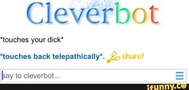 Cleverbot memes. Best Collection of funny Cleverbot pictures on iFunny