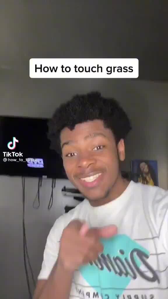 How to touch grass TikTok - )