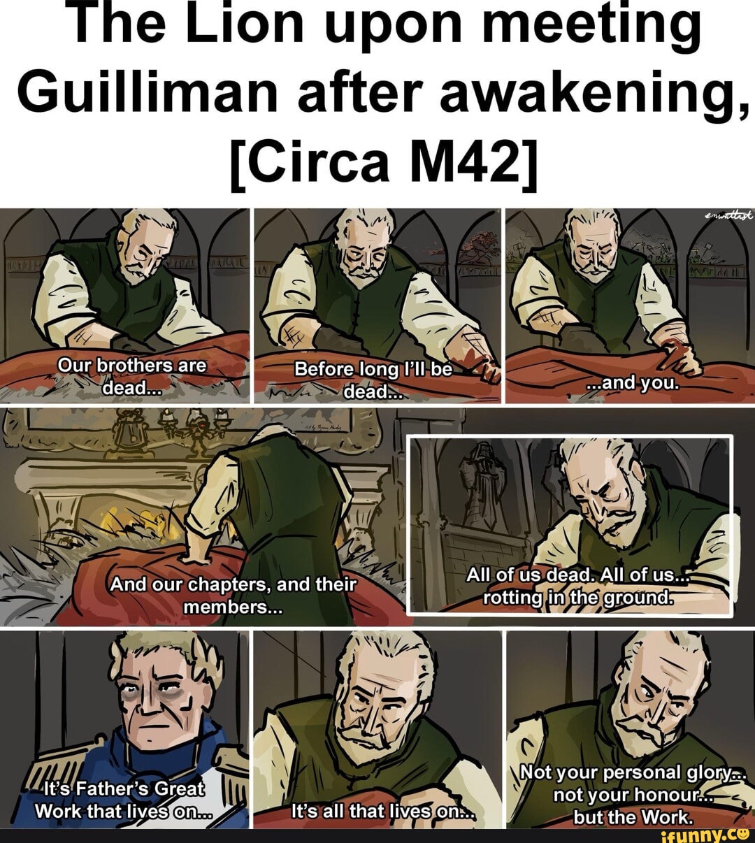 E Lion upon meeting Guilliman after awakening, [Circa Our brothers are ...