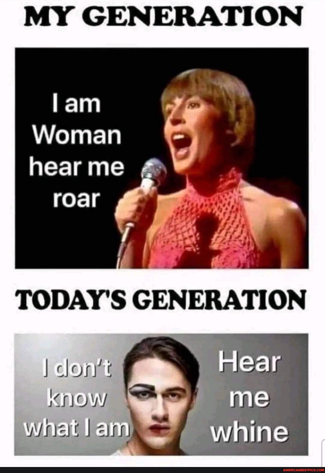 MY GENERATION lam Woman hear me roar ldonit Hear me Know what lan whine ...